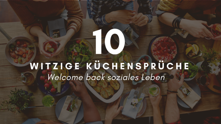 Die 10 witzigsten Küchensprüche - Welcome back soziales Leben