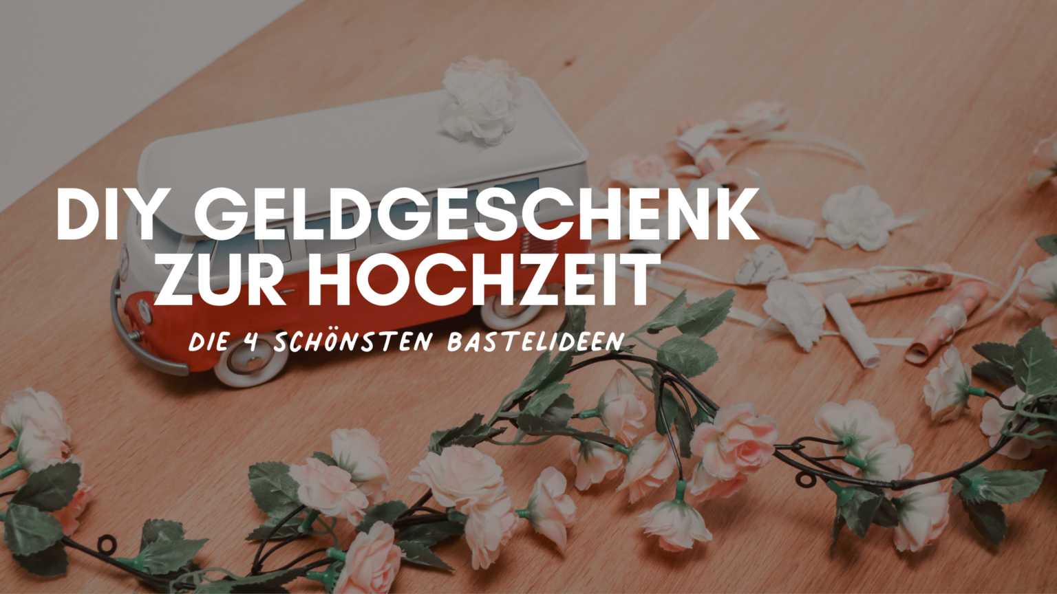 Geldgeschenk Hochzeit basteln: 4 kreative DIY Geldgeschenkideen