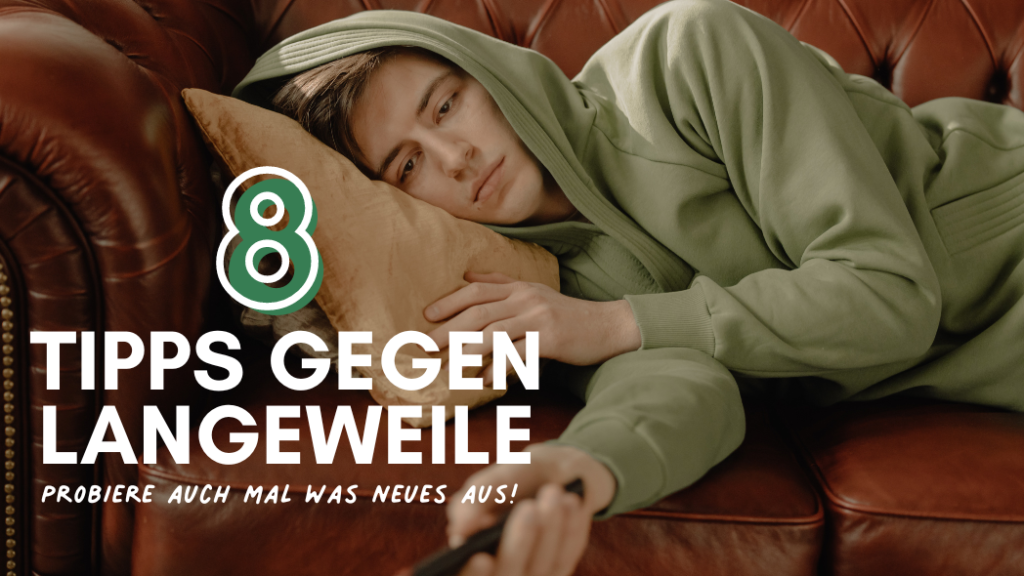 8 Tipps gegen Langeweile: Probiere auch mal was Neues aus!