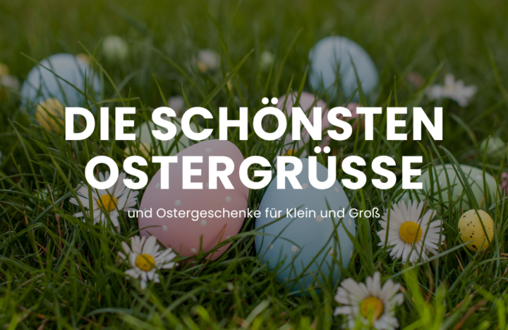 Die schönsten Ostergrüße und Ostergeschenke